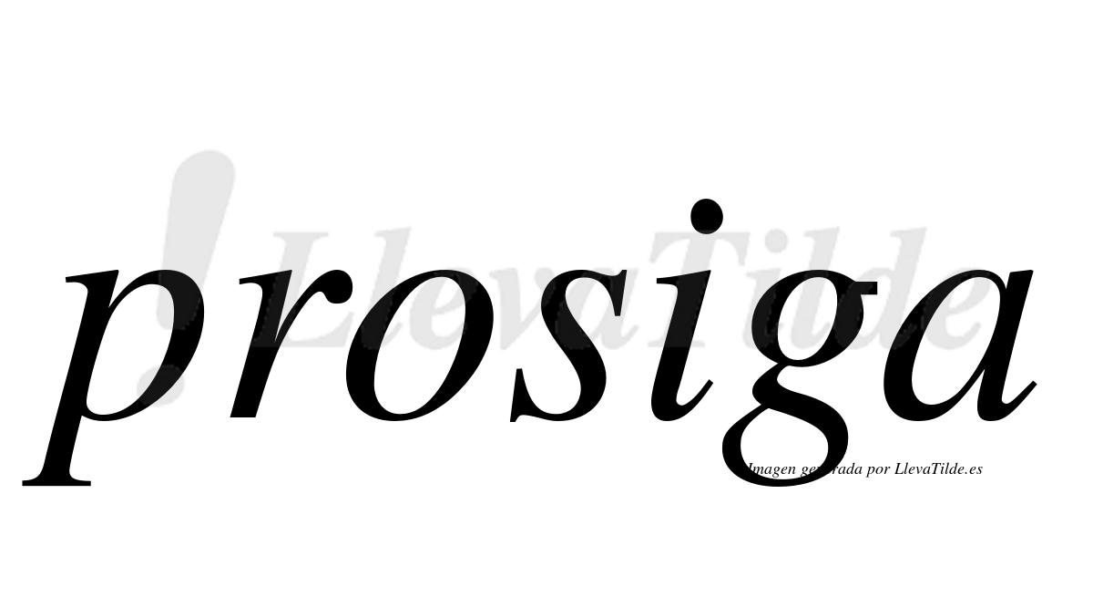 ¿Lleva tilde prosiga? | LlevaTilde.es