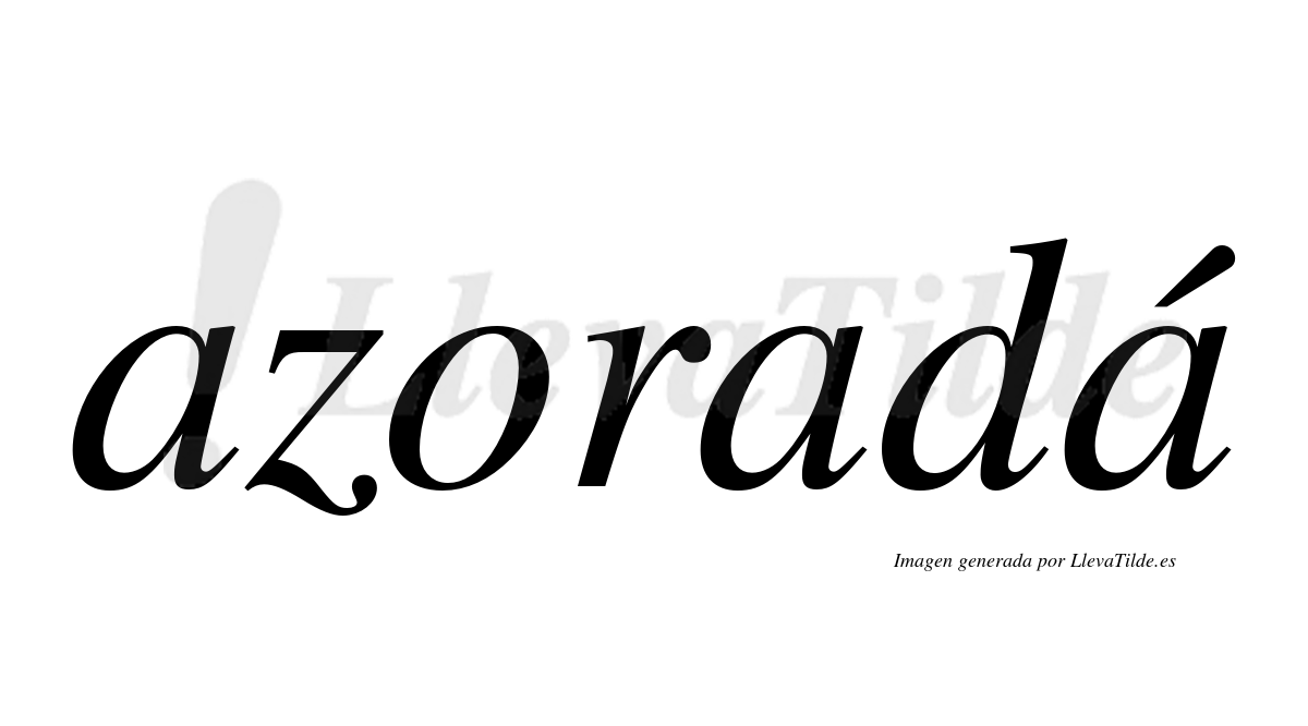 ¿Lleva tilde azoradá? | LlevaTilde.es