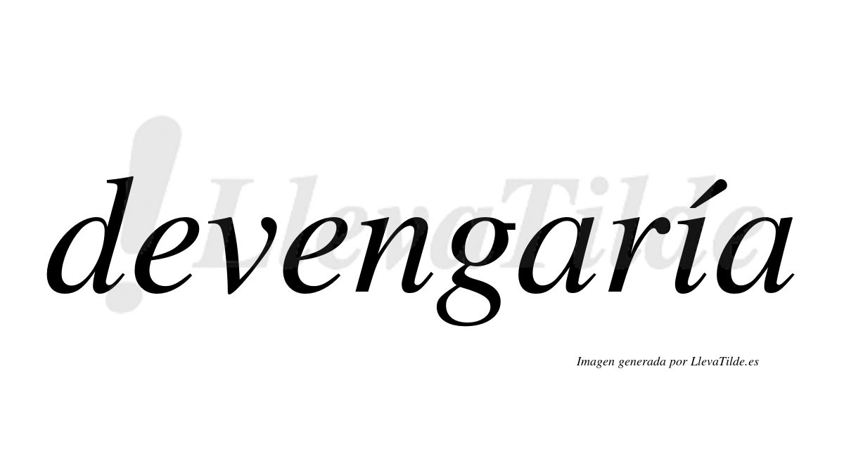 ¿Lleva tilde devengaría? | LlevaTilde.es