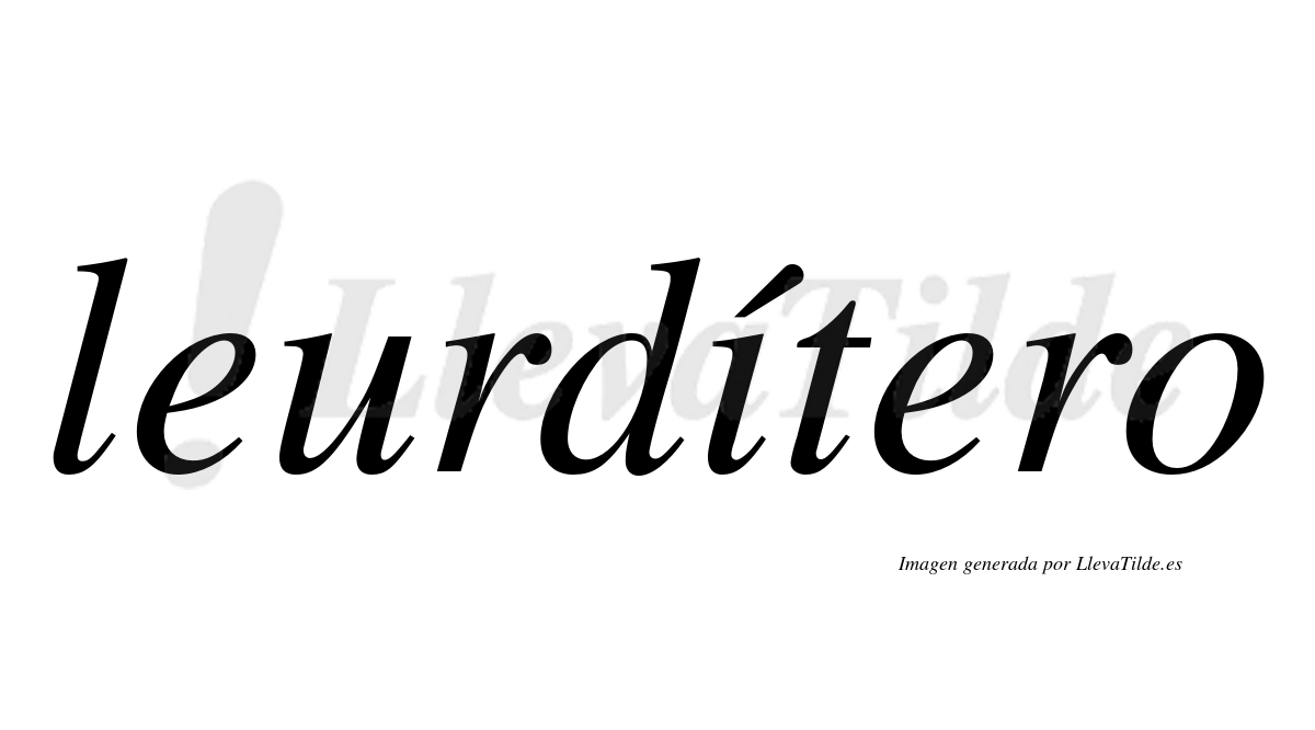 ¿Lleva tilde leurdítero? | LlevaTilde.es