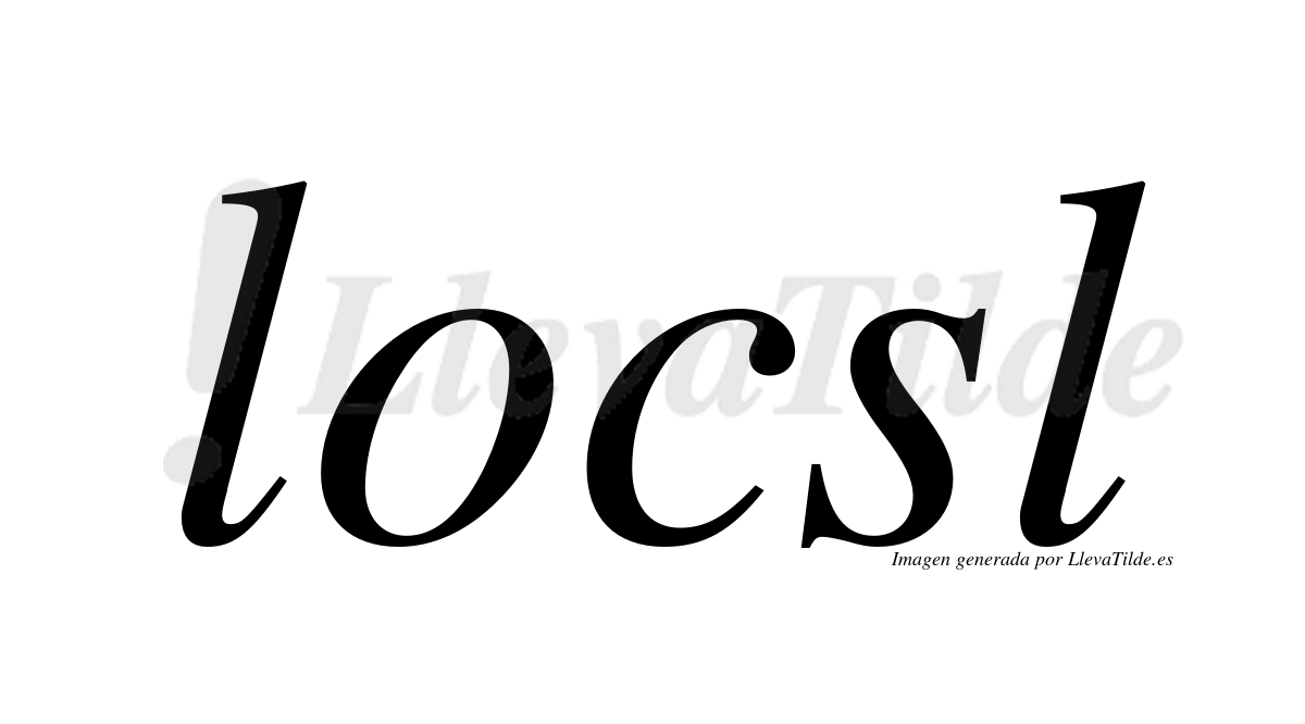 ¿Lleva tilde locsl? | LlevaTilde.es