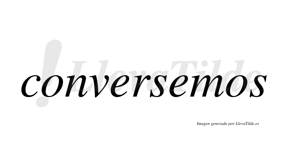 ¿Lleva tilde conversemos? | LlevaTilde.es