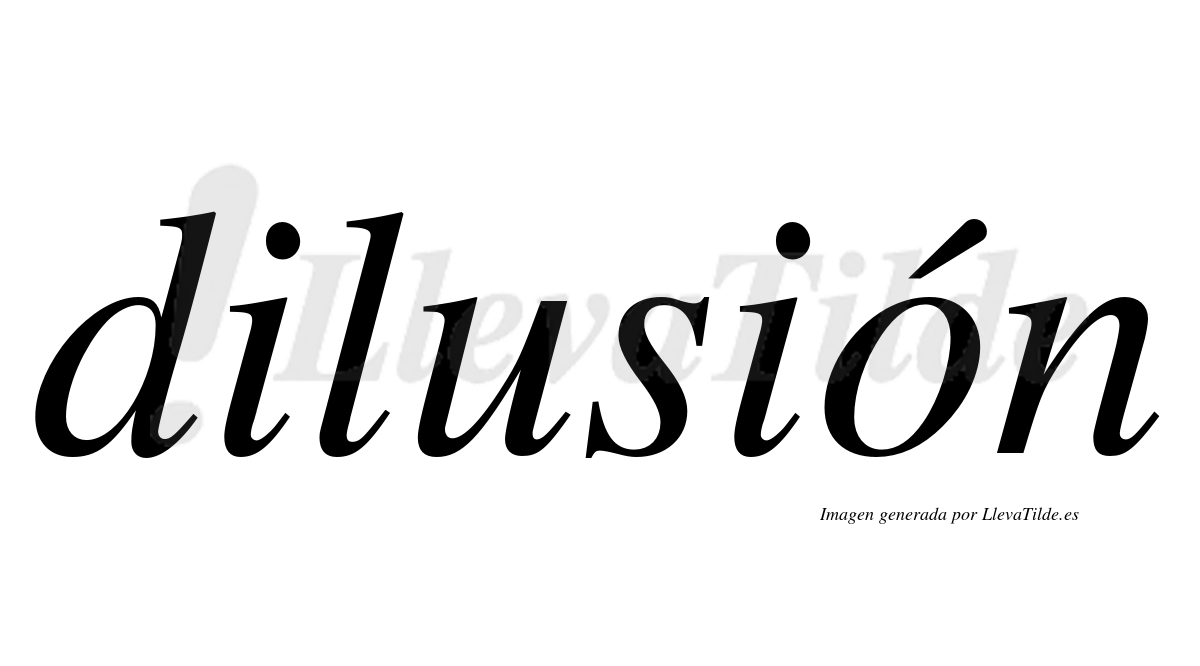 ¿Lleva tilde dilusión? | LlevaTilde.es