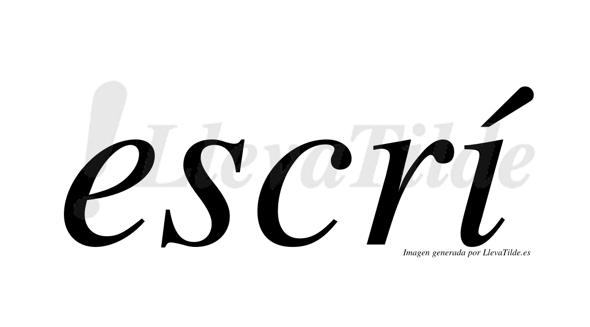 ¿Lleva tilde escrí? | LlevaTilde.es