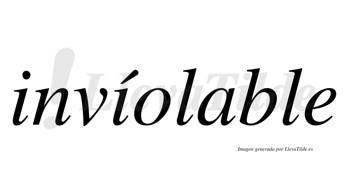 ¿Lleva tilde invíolable? | LlevaTilde.es