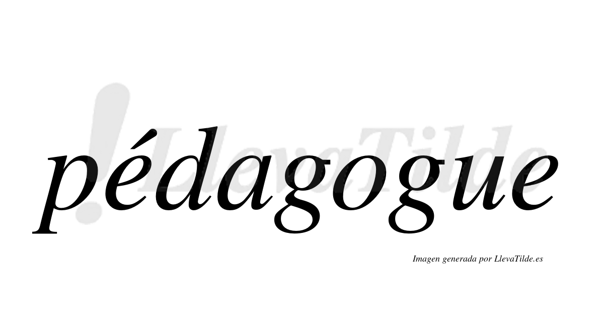 ¿Lleva tilde pédagogue? | LlevaTilde.es