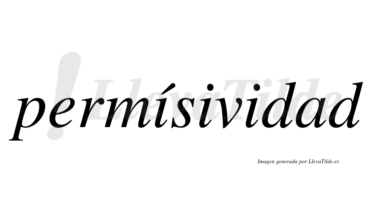 ¿Lleva tilde permísividad? | LlevaTilde.es