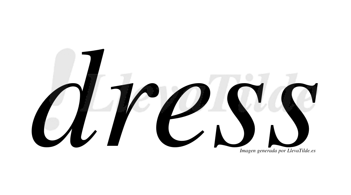 ¿Lleva tilde dress? | LlevaTilde.es