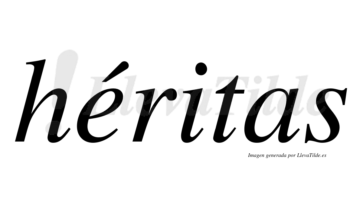 ¿Lleva tilde héritas? | LlevaTilde.es