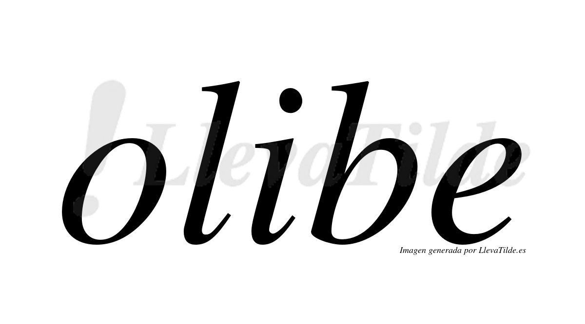 ¿Lleva tilde olibe? | LlevaTilde.es