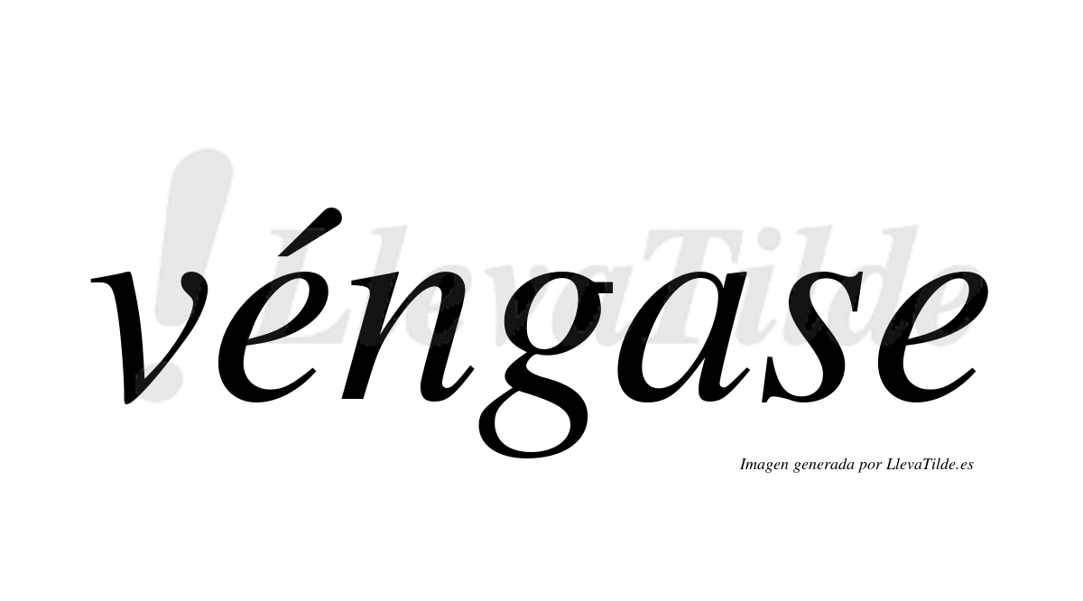 ¿Lleva tilde véngase? | LlevaTilde.es