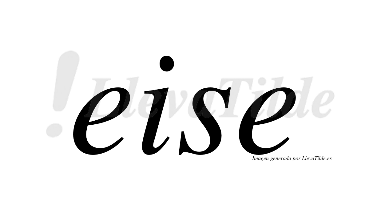 ¿Lleva tilde eise? | LlevaTilde.es