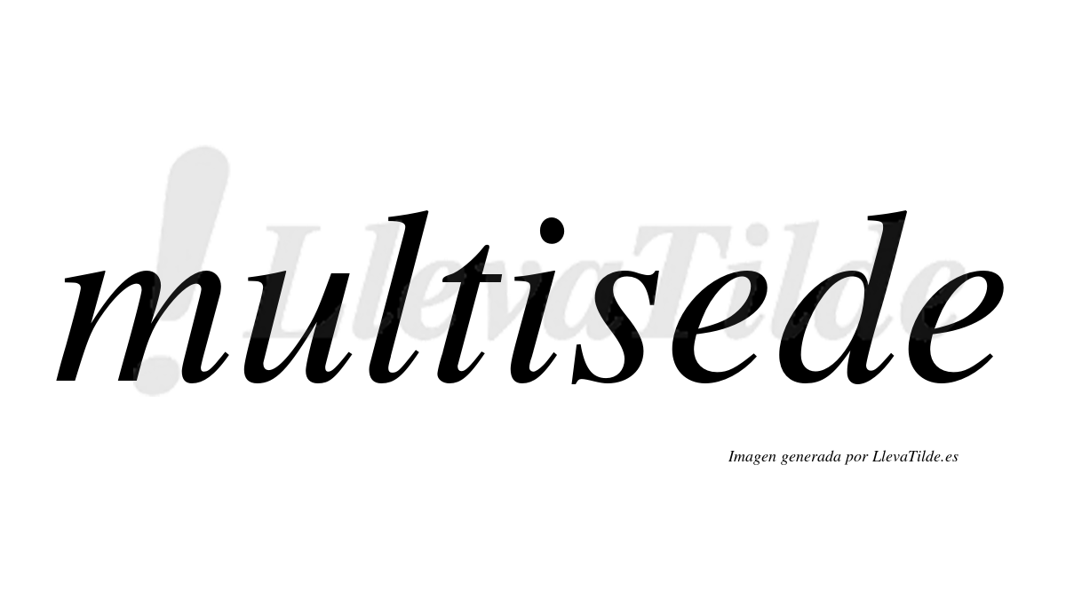 ¿Lleva tilde multisede? | LlevaTilde.es