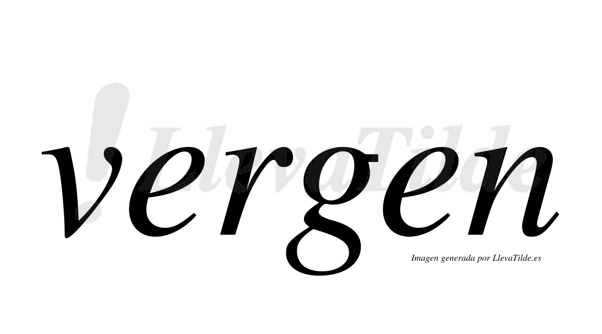 ¿Lleva tilde vergen? | LlevaTilde.es