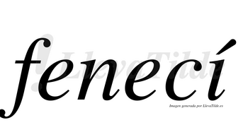 ¿Lleva tilde fenecí? | LlevaTilde.es