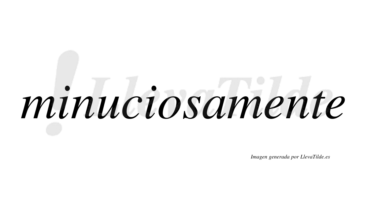¿Lleva tilde minuciosamente? | LlevaTilde.es