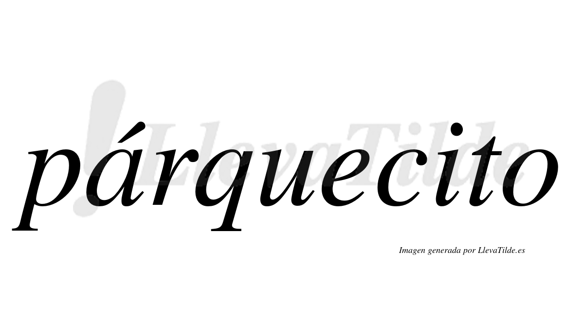 ¿Lleva tilde párquecito? | LlevaTilde.es