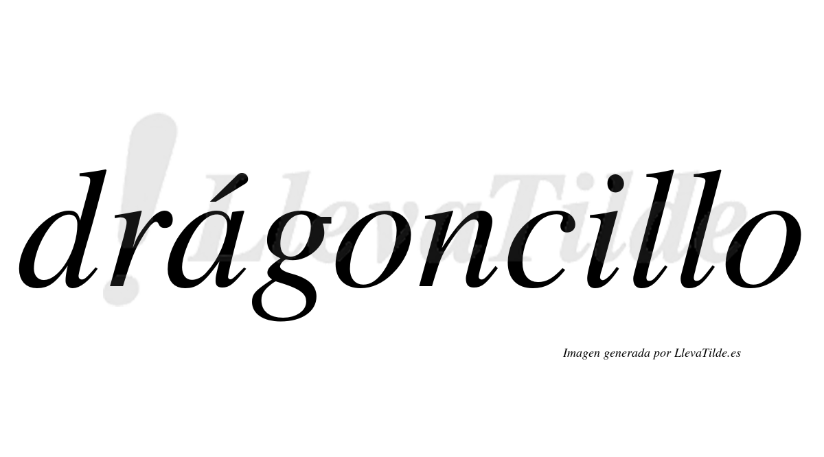 ¿Lleva tilde drágoncillo? | LlevaTilde.es