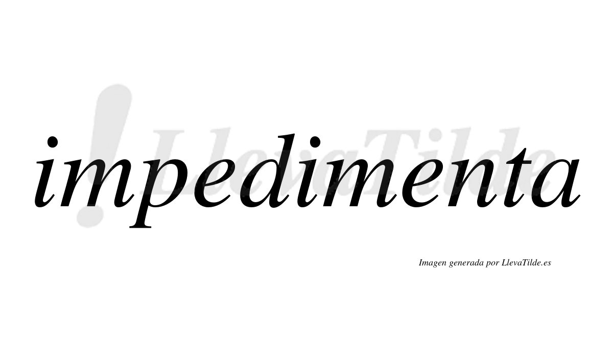 ¿Lleva tilde impedimenta? | LlevaTilde.es