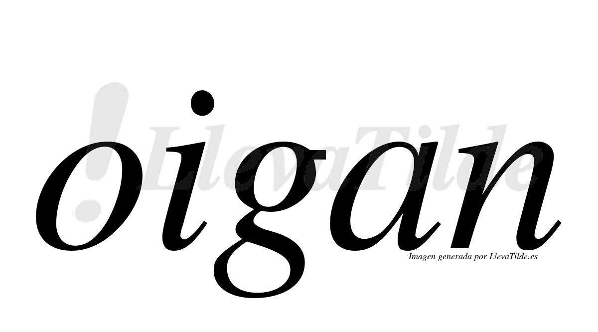 ¿Lleva tilde oigan? | LlevaTilde.es