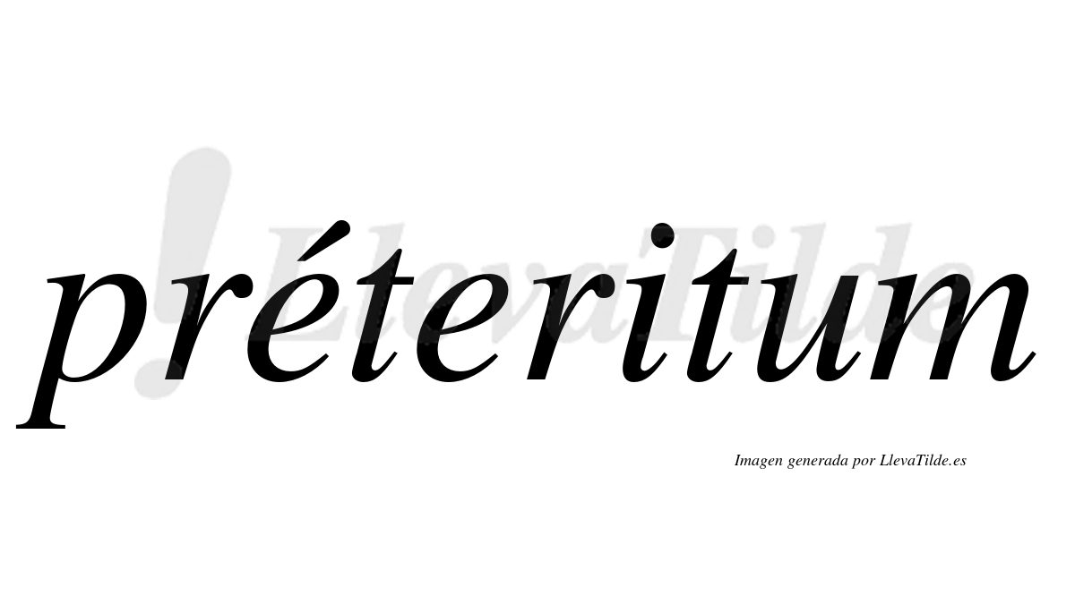 ¿Lleva tilde préteritum? | LlevaTilde.es