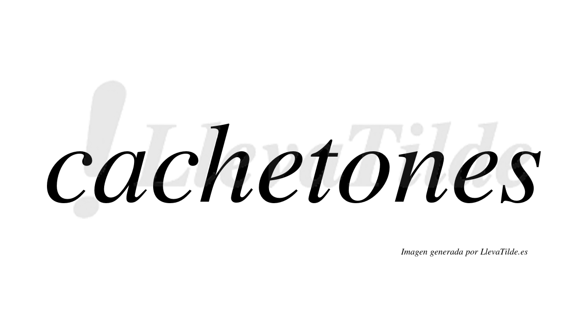 ¿Lleva tilde cachetones? | LlevaTilde.es