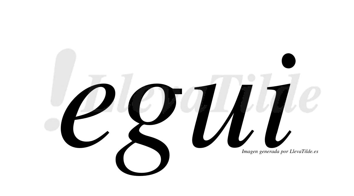 ¿Lleva tilde egui? | LlevaTilde.es