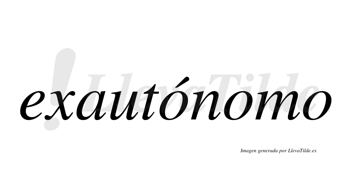 ¿Lleva tilde exautónomo? | LlevaTilde.es