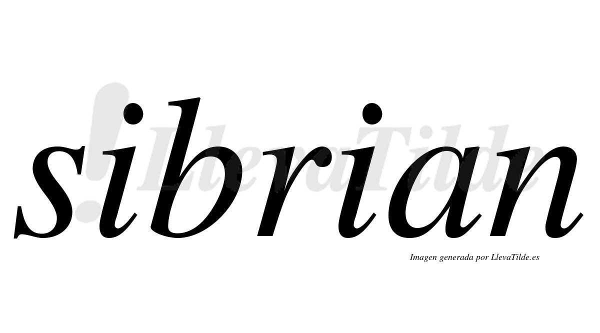 ¿Lleva tilde sibrian? | LlevaTilde.es