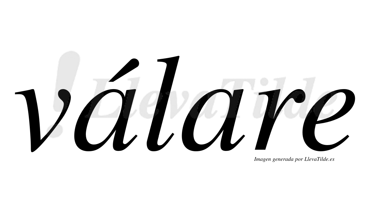 ¿Lleva tilde válare? | LlevaTilde.es