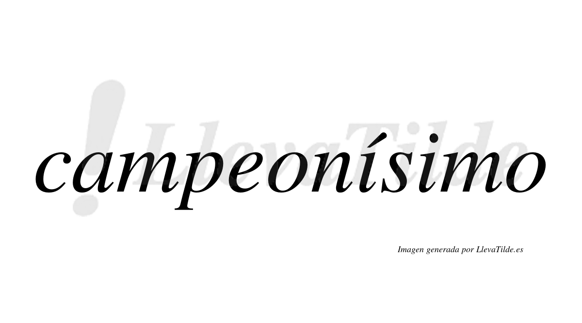 ¿Lleva tilde campeonísimo? | LlevaTilde.es
