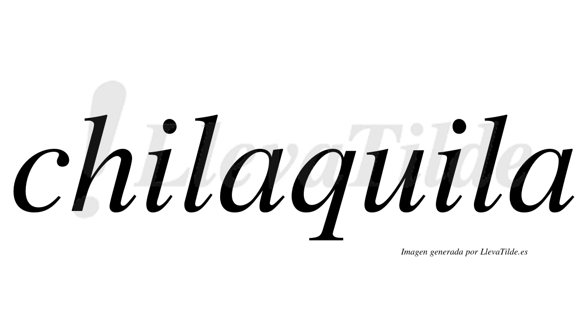 ¿Lleva tilde chilaquila? | LlevaTilde.es