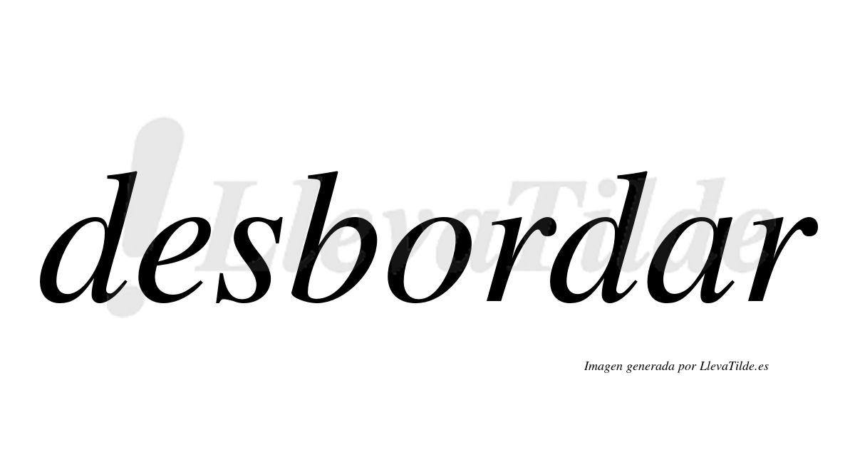 ¿Lleva tilde desbordar? | LlevaTilde.es