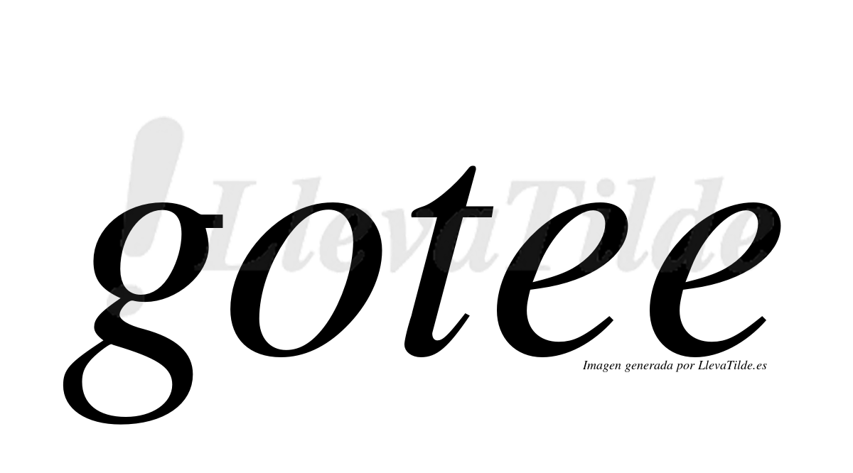 ¿Lleva tilde gotee? | LlevaTilde.es