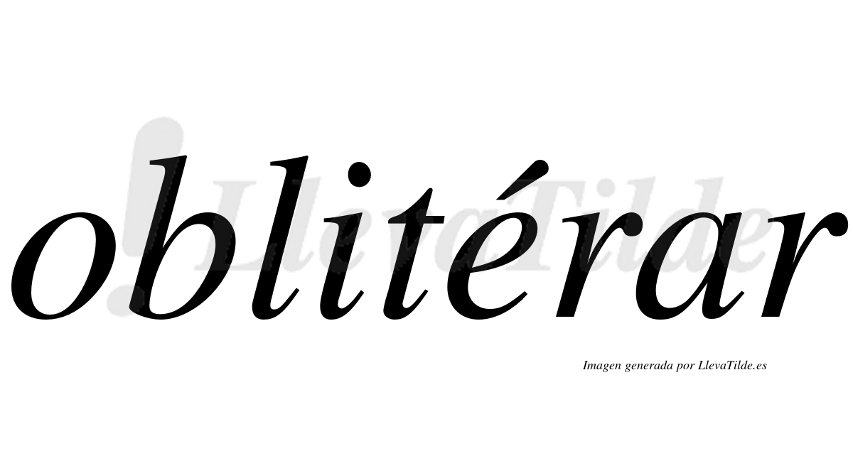 ¿Lleva tilde oblitérar? | LlevaTilde.es