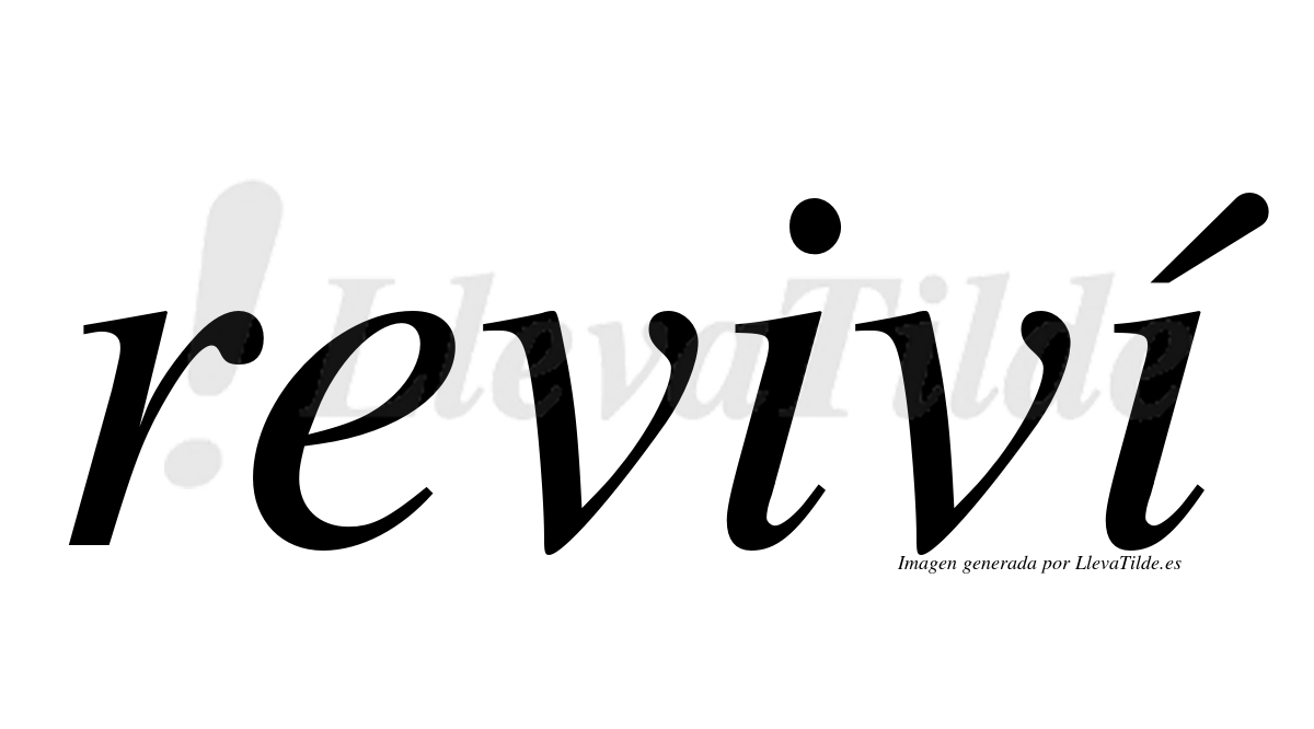 ¿Lleva tilde reviví? | LlevaTilde.es