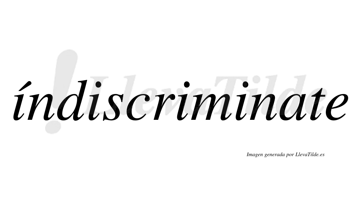 ¿Lleva tilde índiscriminate? | LlevaTilde.es