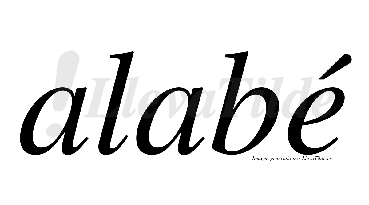 ¿Lleva tilde alabé? | LlevaTilde.es
