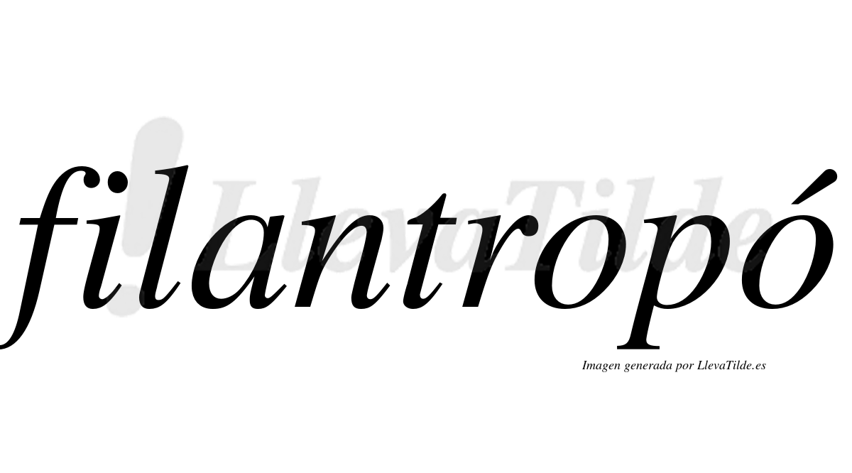 ¿Lleva tilde filantropó? | LlevaTilde.es