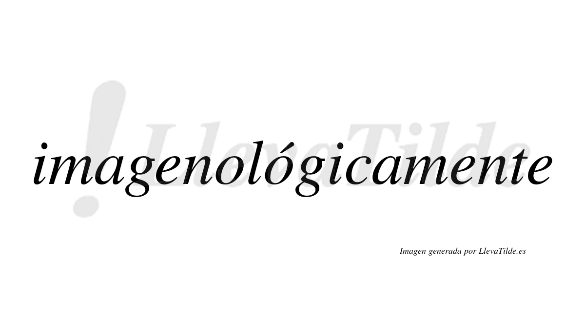 ¿Lleva tilde imagenológicamente? | LlevaTilde.es