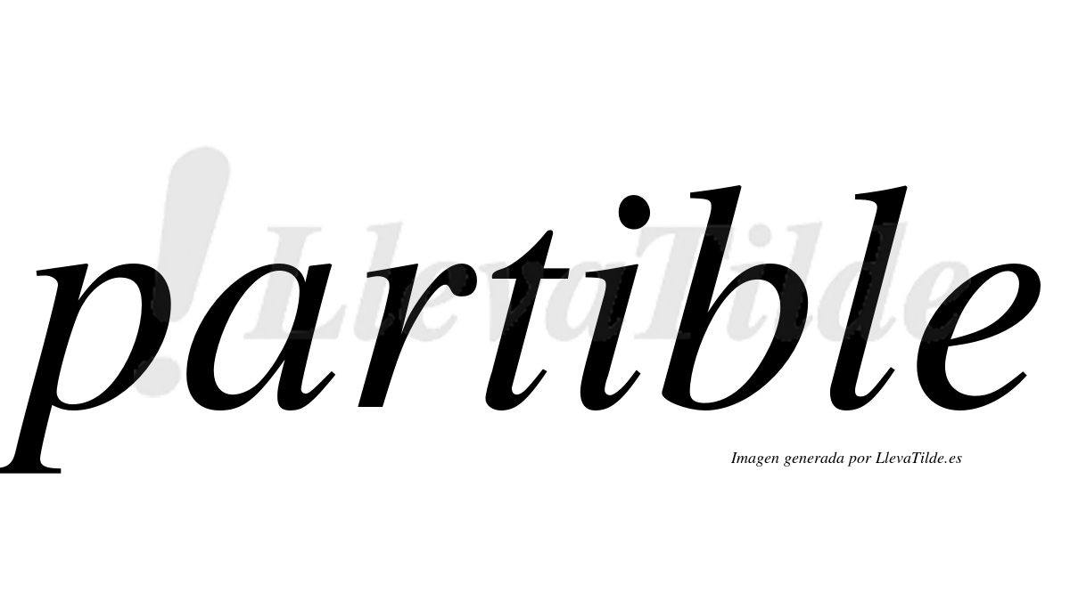 ¿Lleva tilde partible? | LlevaTilde.es