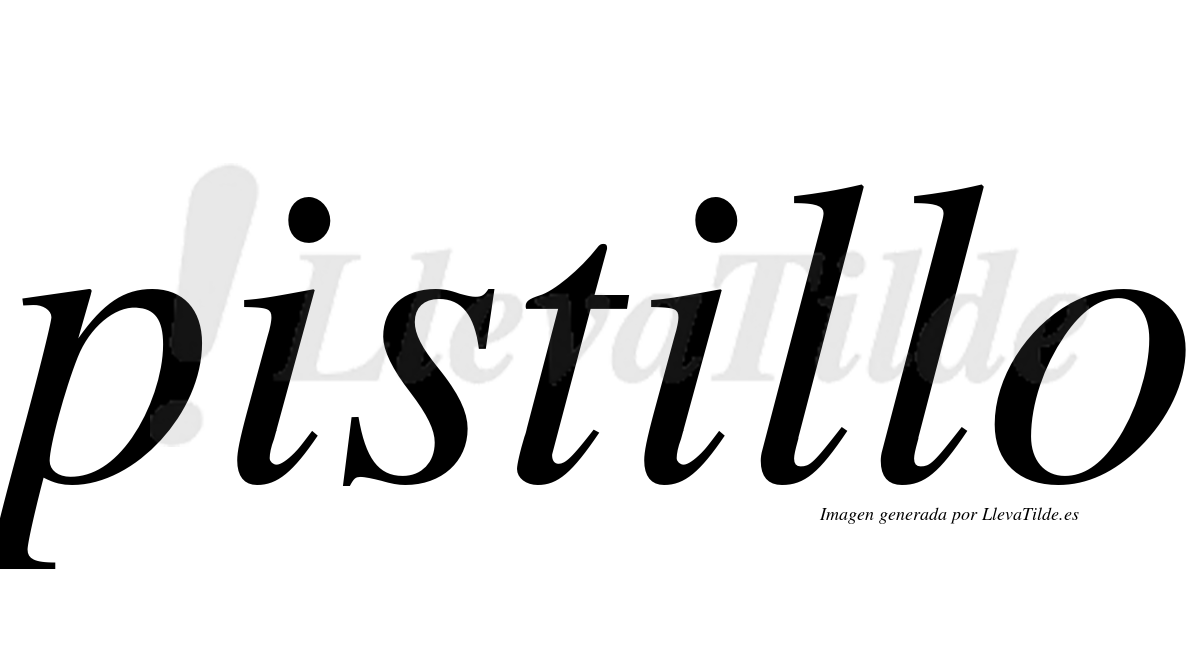 ¿Lleva tilde pistillo? | LlevaTilde.es