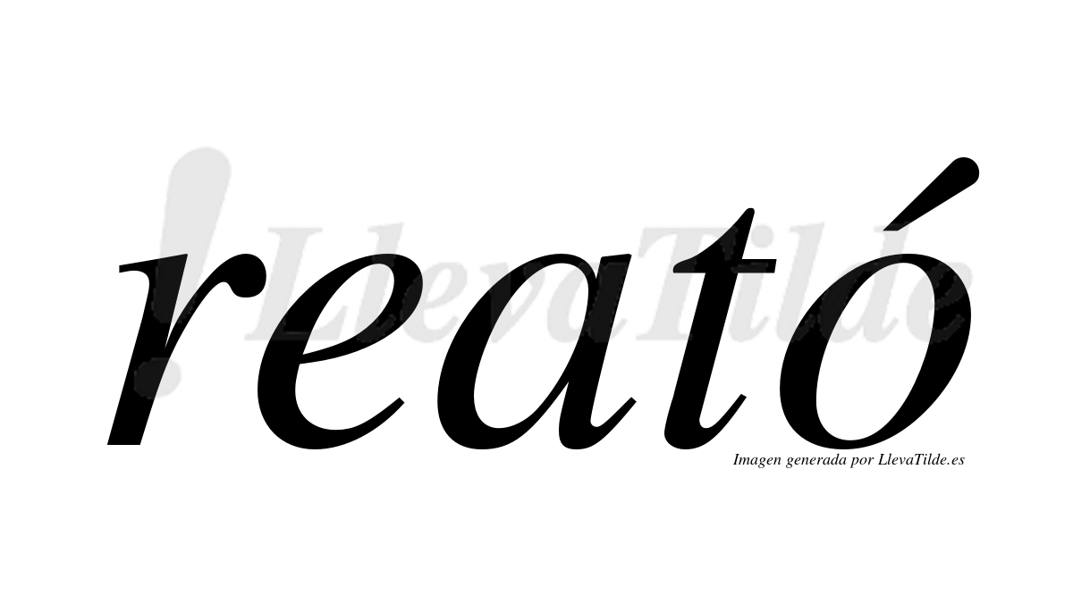 ¿Lleva tilde reató? | LlevaTilde.es