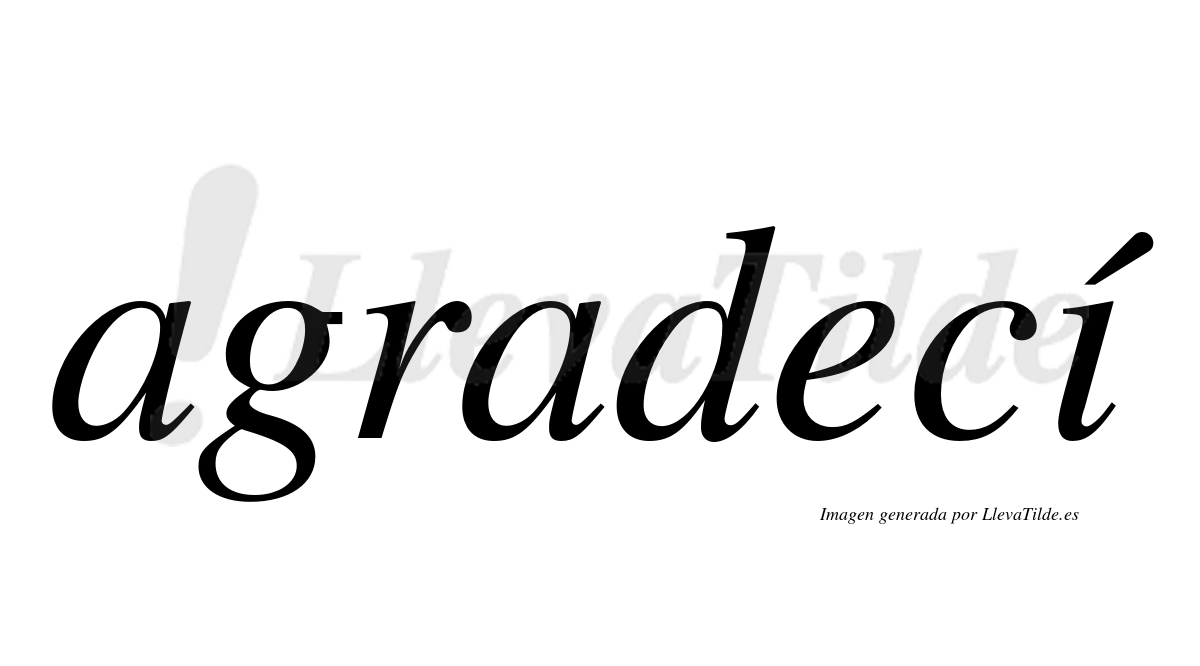 ¿Lleva tilde agradecí? | LlevaTilde.es