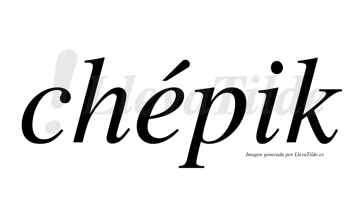 ¿Lleva tilde chépik? | LlevaTilde.es