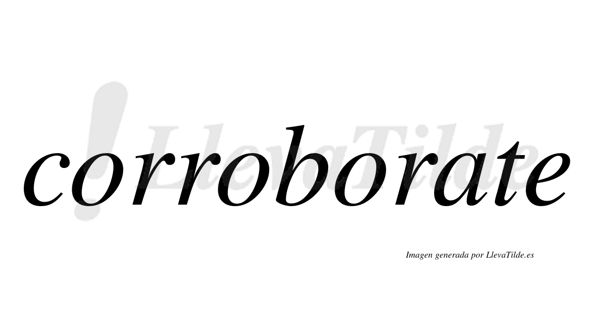 ¿Lleva tilde corroborate? | LlevaTilde.es