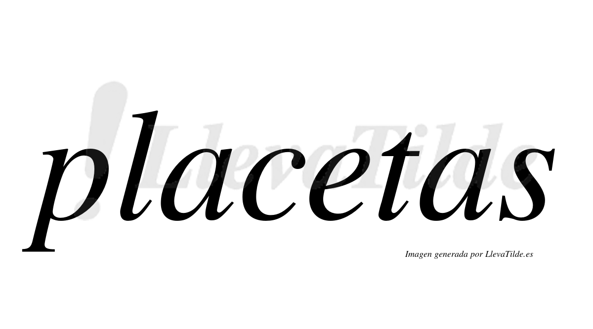 ¿Lleva tilde placetas? | LlevaTilde.es