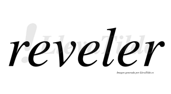 ¿Lleva tilde reveler? | LlevaTilde.es