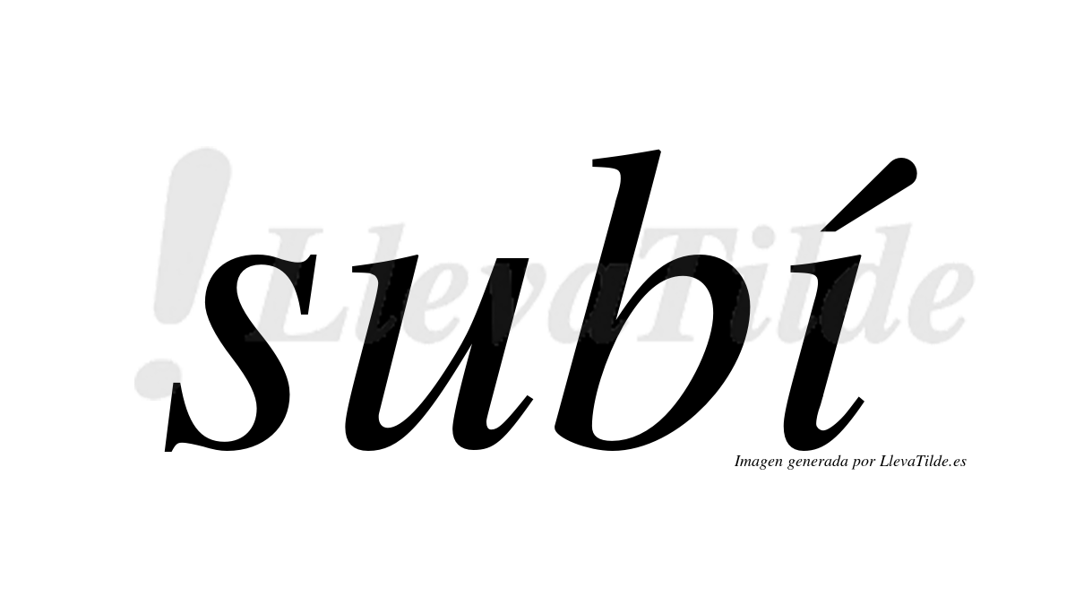 ¿Lleva tilde subí? | LlevaTilde.es