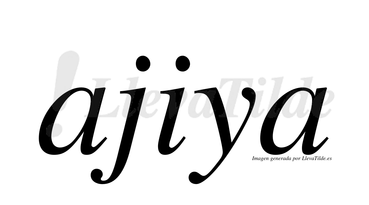 ¿Lleva tilde ajiya? | LlevaTilde.es